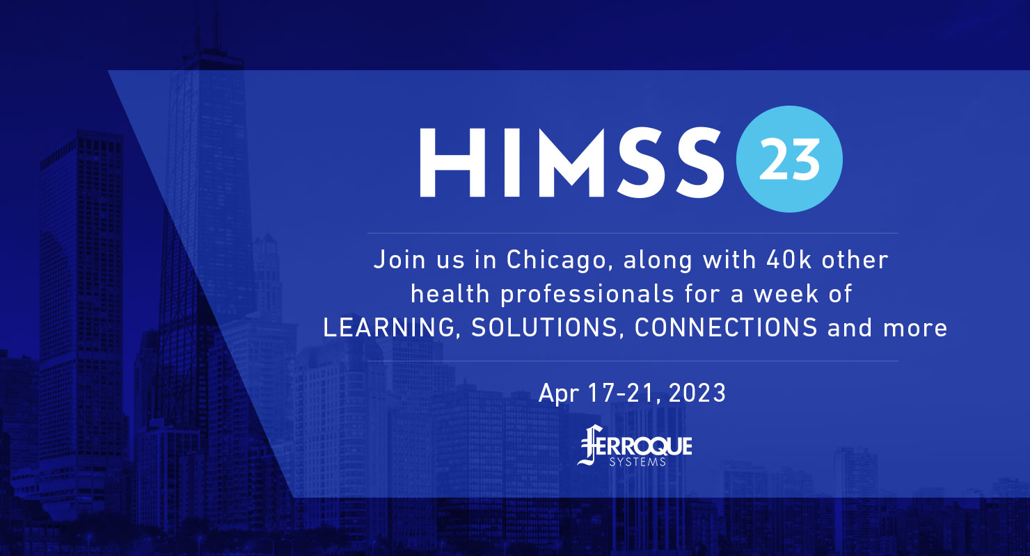 HIMSS23 in Chicago, IL - Ferroque Systems