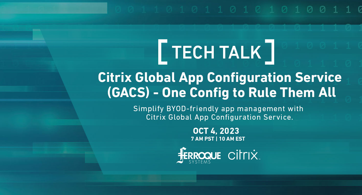 Tech Talk: Citrix Global App Configuration Service (GACS) - One Config ...