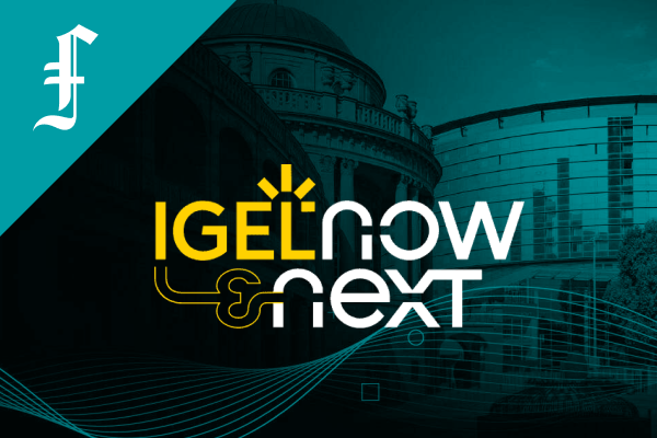 IGEL Now & Next 2025 | Ferroque Systems